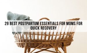 29 Best Postpartum Essentials For Moms For Quick Recovery - All Moms Blog
