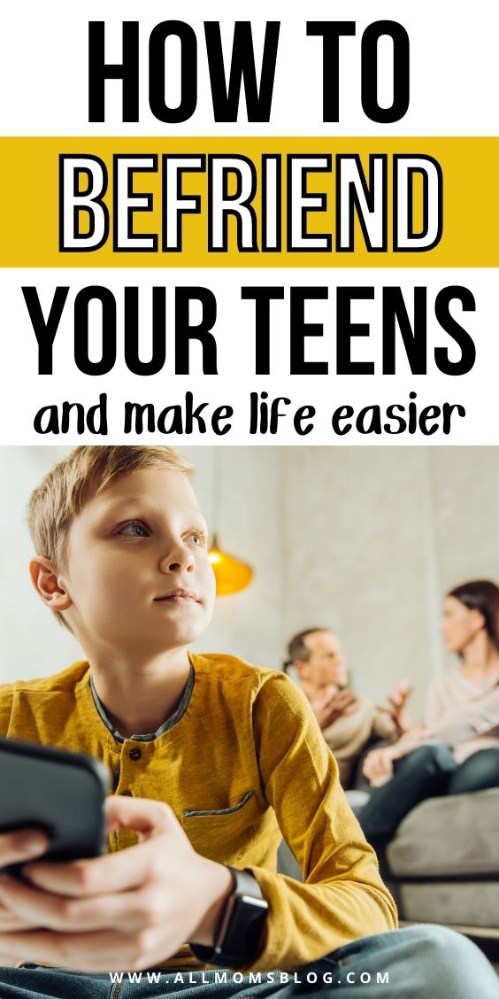 9 Ways To Befriend Your Teens And Make Life Easier - All Moms Blog